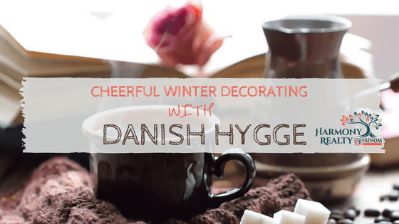 Cheerful Winter Decorating Using Danish Hygge - Harmony Realty